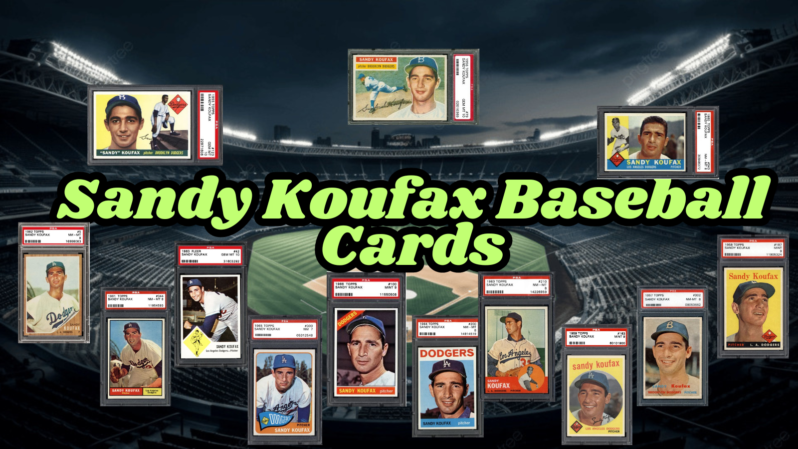Sandy Koufax Baseball Cards & Their Value: Investing In Greatness 